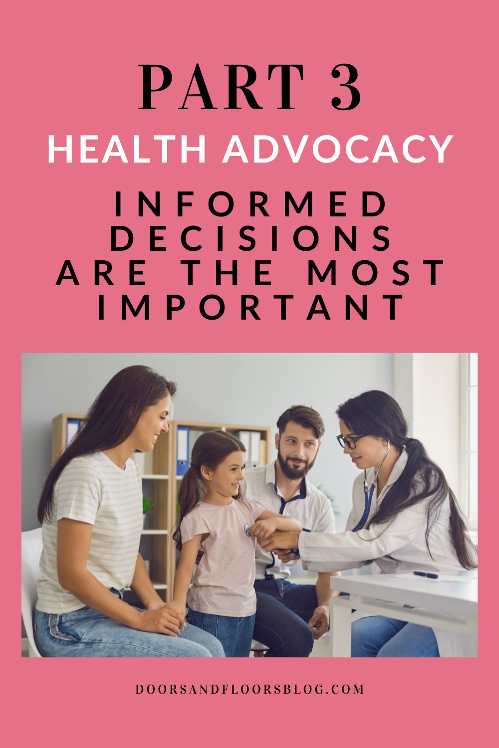 Health Advocacy: Informed Decisions Are The Most Important: Part 3 ...